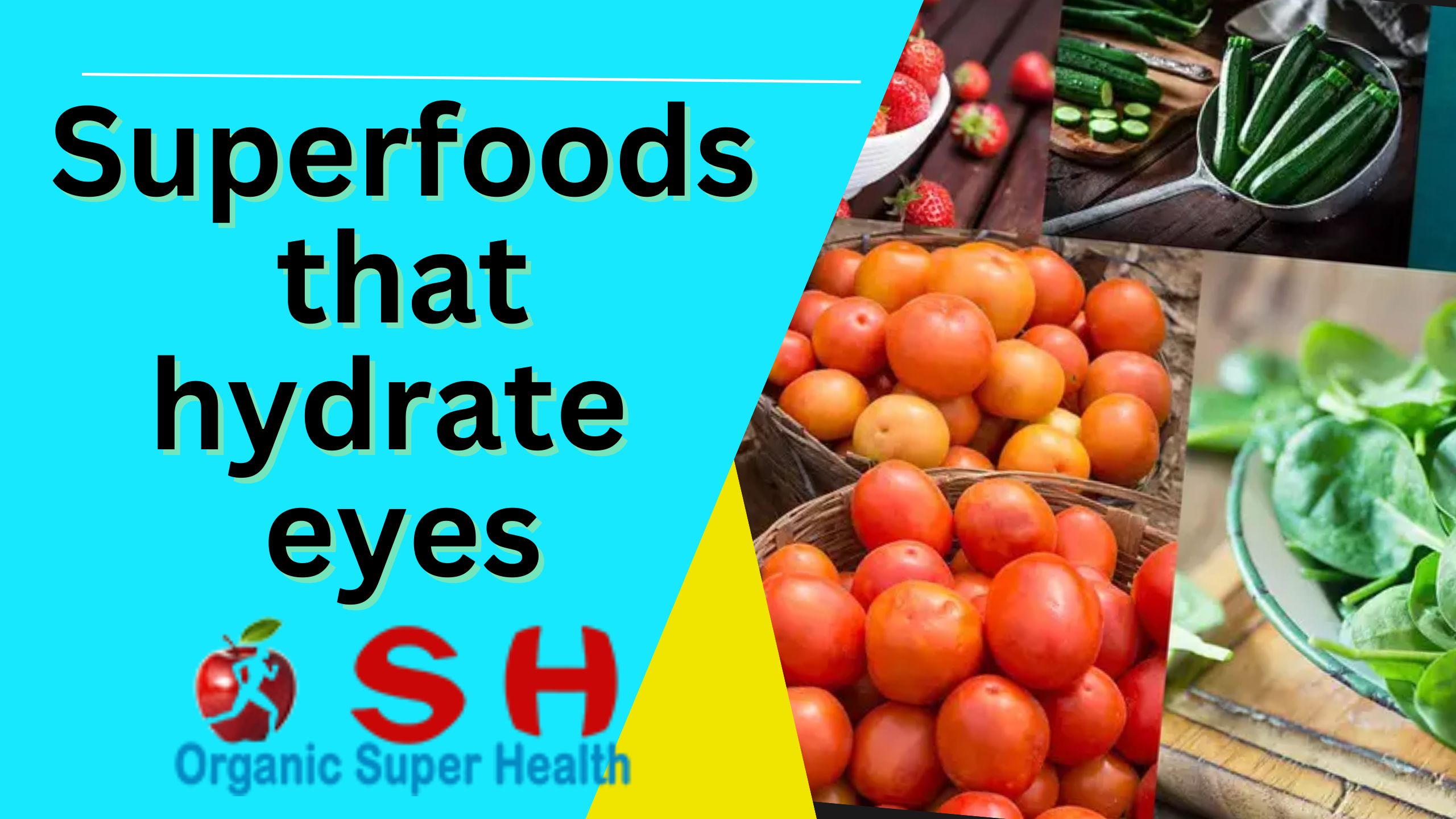 Super Foods That Hydrate Eyes – Organic Super Health